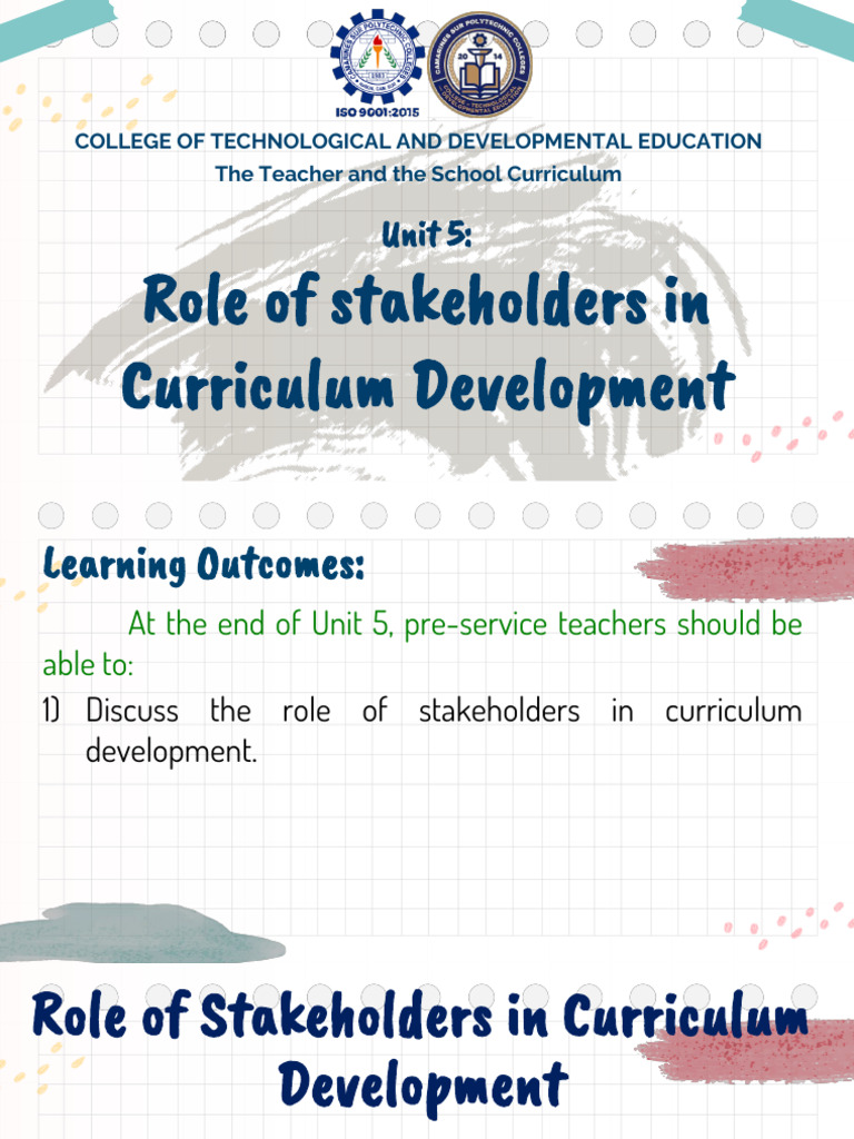 WEEK 7 - PROF EDUC 4 (2a) - Unit 5 Role of Stakeholders in Curriculum Development & Unit 6 ...