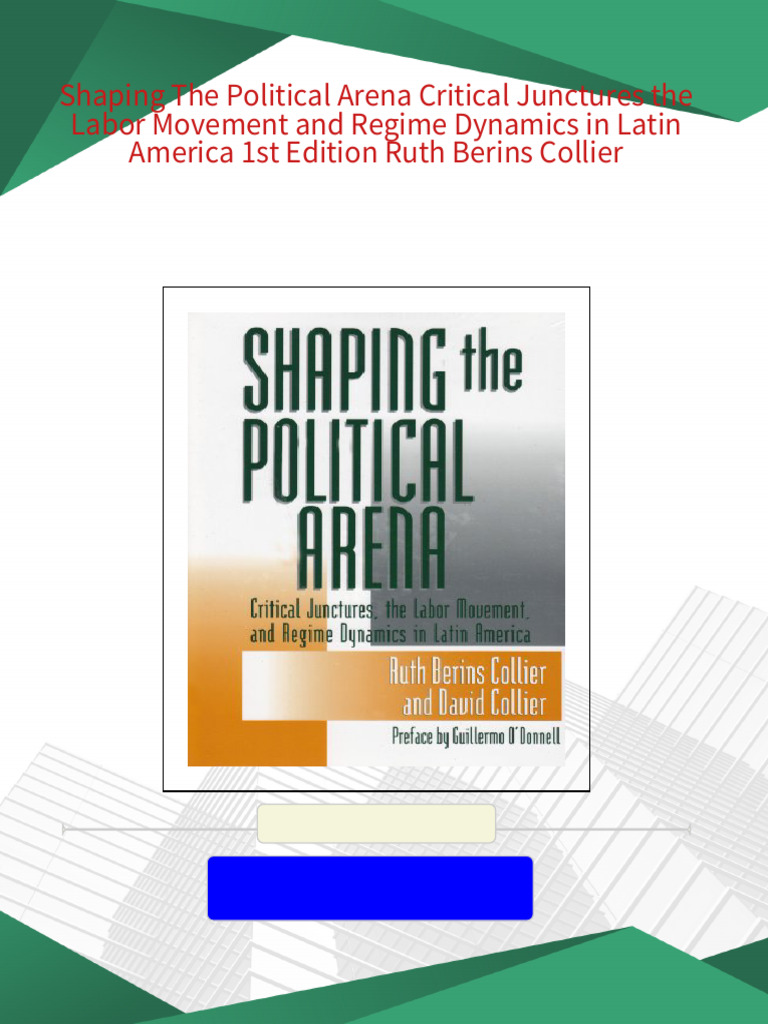 Shaping The Political Arena Critical Junctures The Labor Movement and ...
