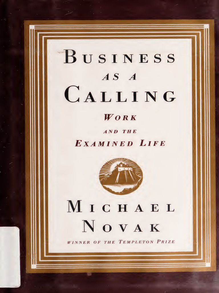 Business As A Calling - Work and The Examined Life (Michael Novak) (Z ...