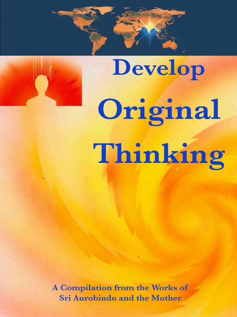 Develop Original Thinking | PDF | Sri Aurobindo | Thought
