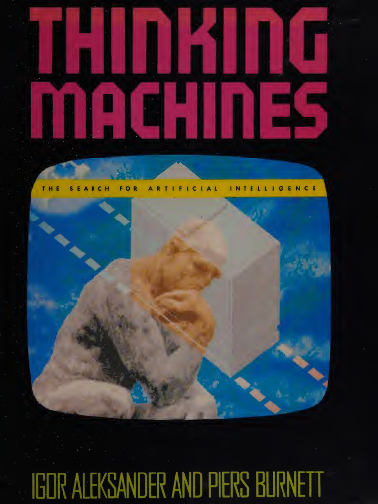 Thinking Machines_ the Search for Artificial Intelligence-Aleksander ...