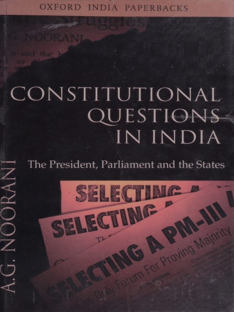 Constitutional Questions in India the President, Parliament Noorani ...