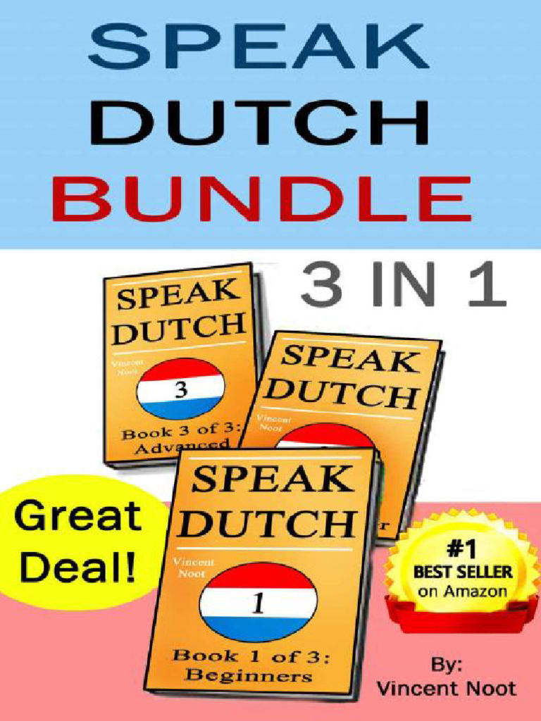 Speak Dutch Speak Dutch Bundle 3 in 1 (How to Speak Dutch, Dutch for Advanced, Dutch Language ...