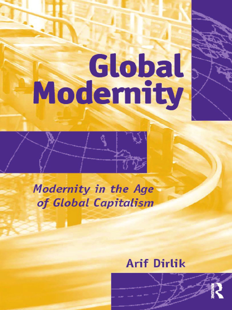 (Radical Imagination Series) Arif Dirlik - Global Modernity_ Modernity ...