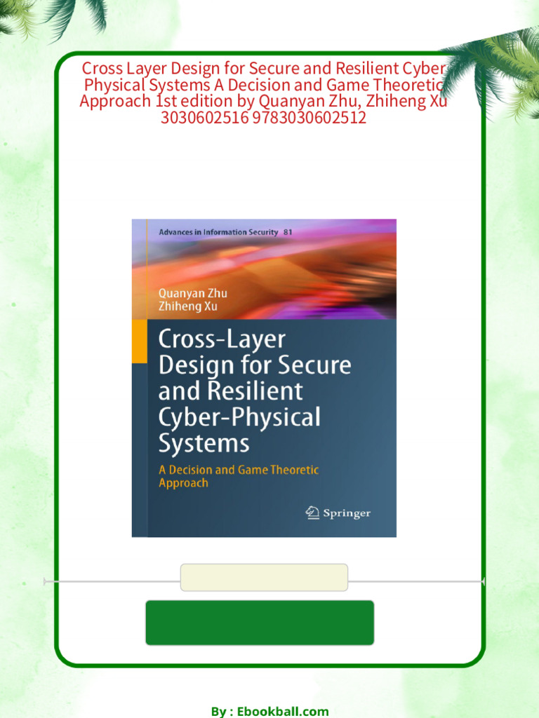 Cross Layer Design for Secure and Resilient Cyber Physical Systems A Decision and Game Theoretic ...