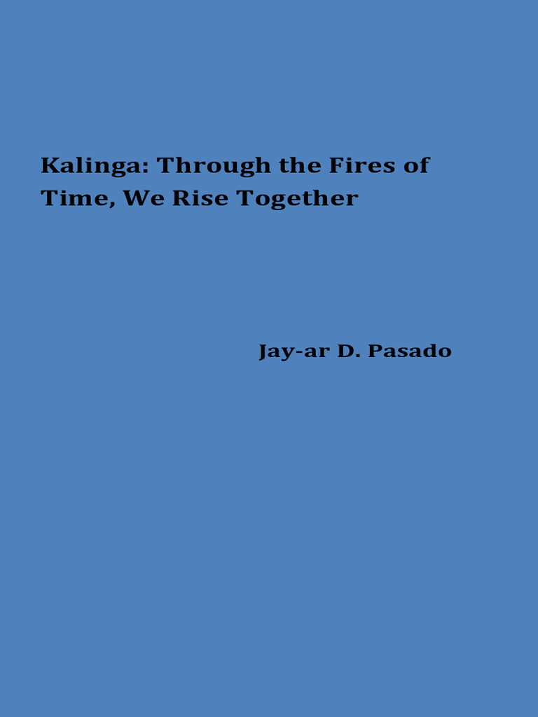 Kalinga: Through The Fires of Time, We Rise Together By: Jay-Ar D ...
