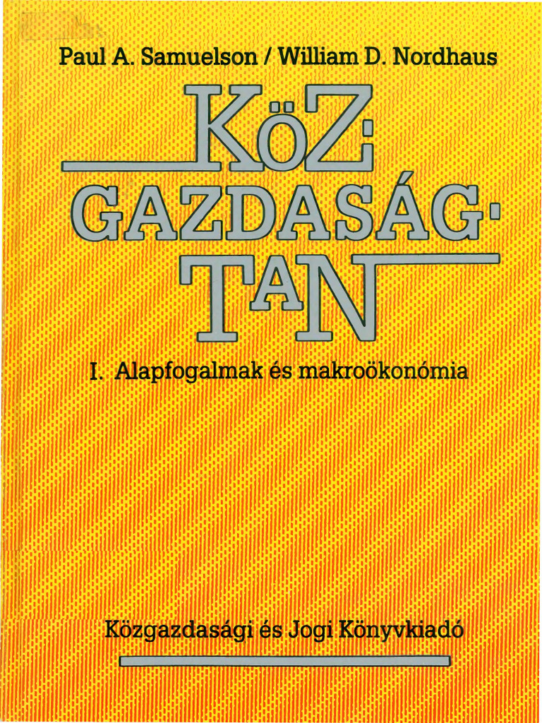 Samuelson P.A., Nordhaus W.D. - Közgazdaságtan - I.Alapfogalmak És Makroökonómia (1990) | PDF