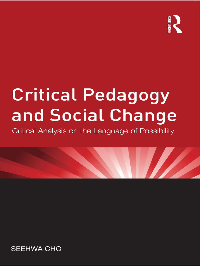 (Critical Social Thought) Seehwa Cho - Critical Pedagogy and Social Change - Critical Analysis ...