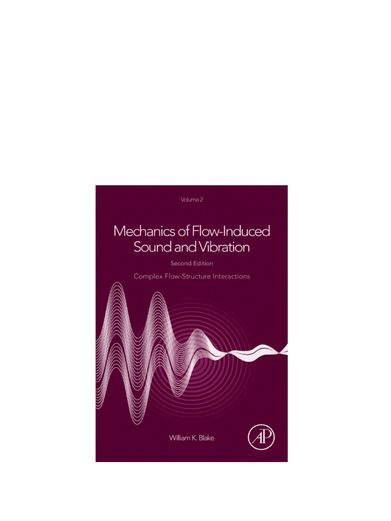 Mechanics of Flow-Induced Sound and Vibration Volume 2 - Complex Flow-Structure Interactions 2nd ...
