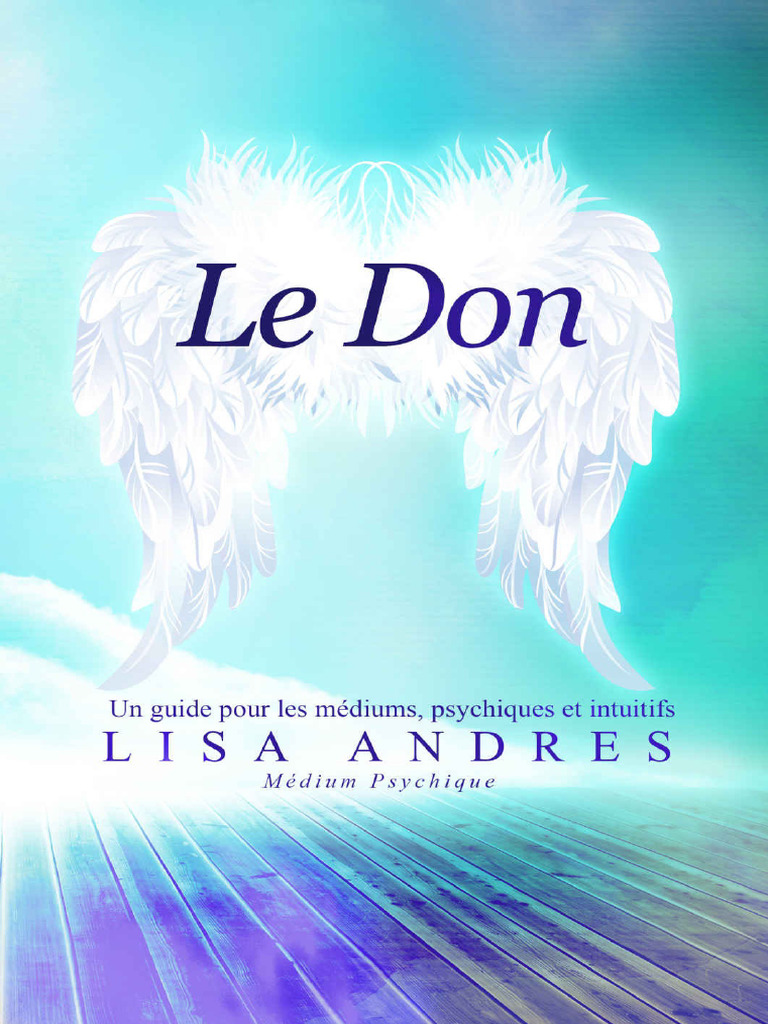Le Don - Un Guide Pour Les Médiums, Psychiques Et Intuitifs (French ...