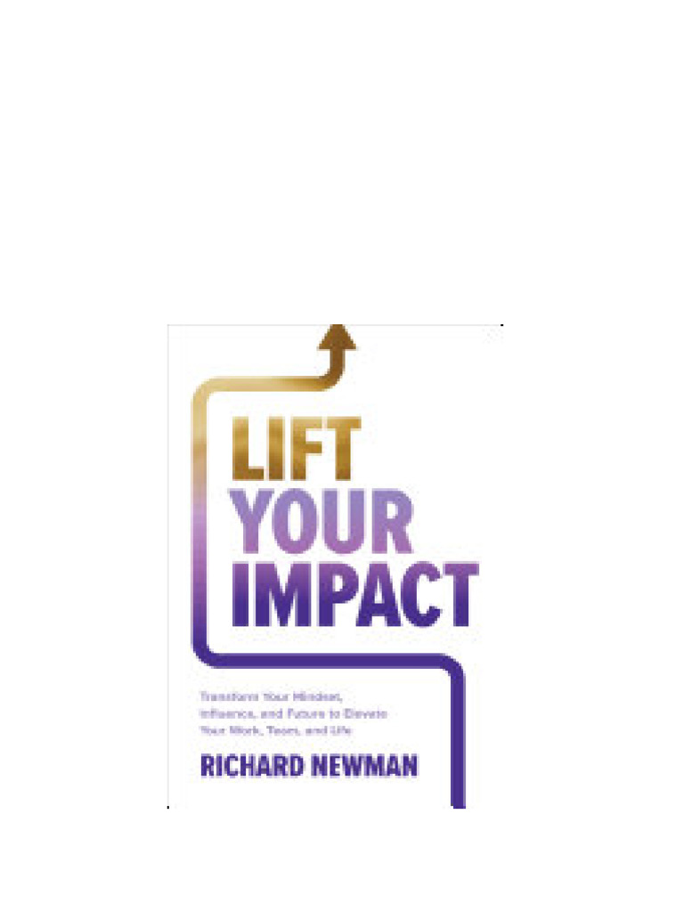 Lift Your Impact: Transform Your Mindset, Influence, and Future To Elevate Your Work, Team, and ...