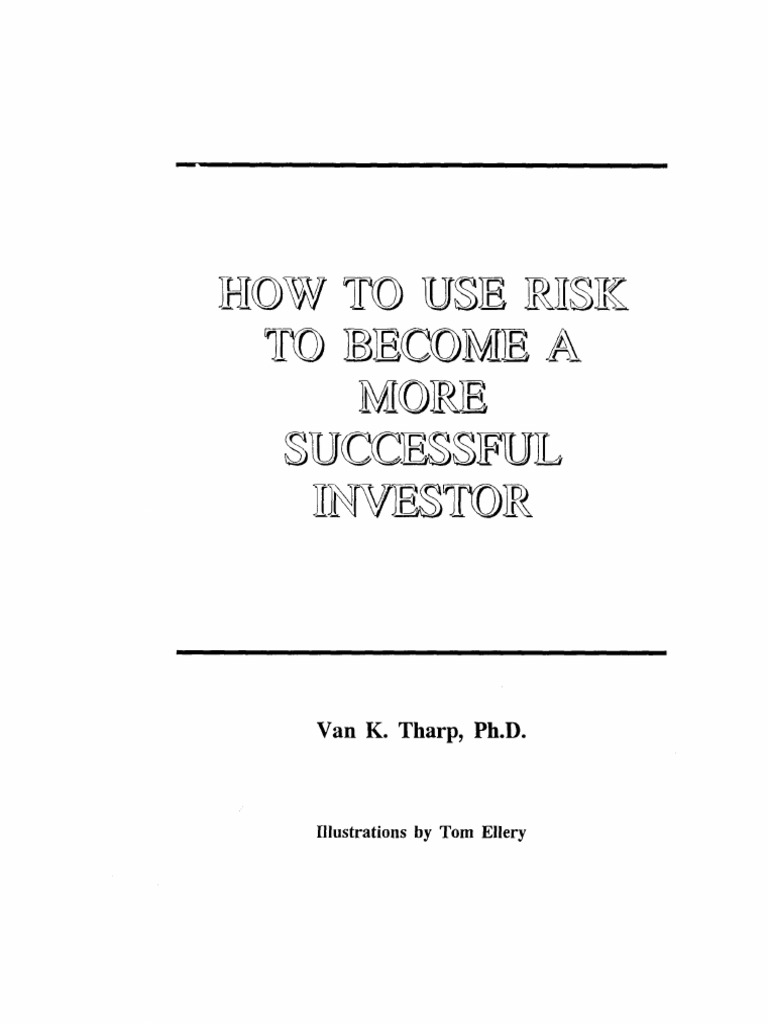 Van Tharp, K. - 1 - How To Use Risk To Become A More Successful ...