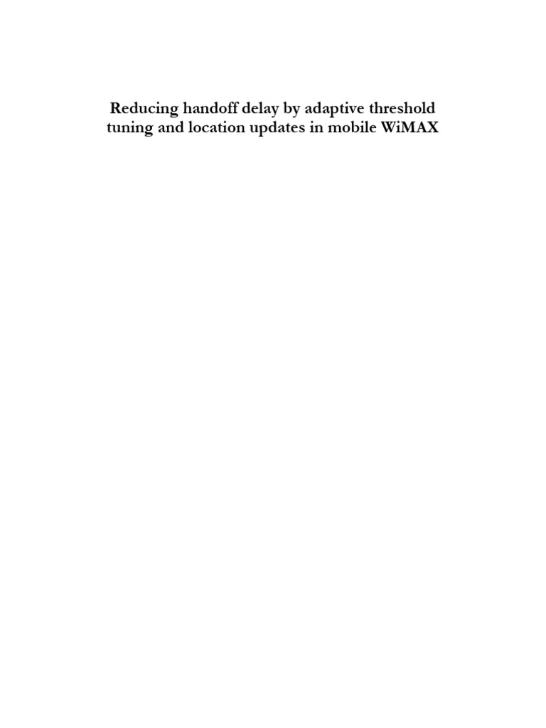 Reducing Handoff Delay by Adaptive Threshold Tuning and Location ...