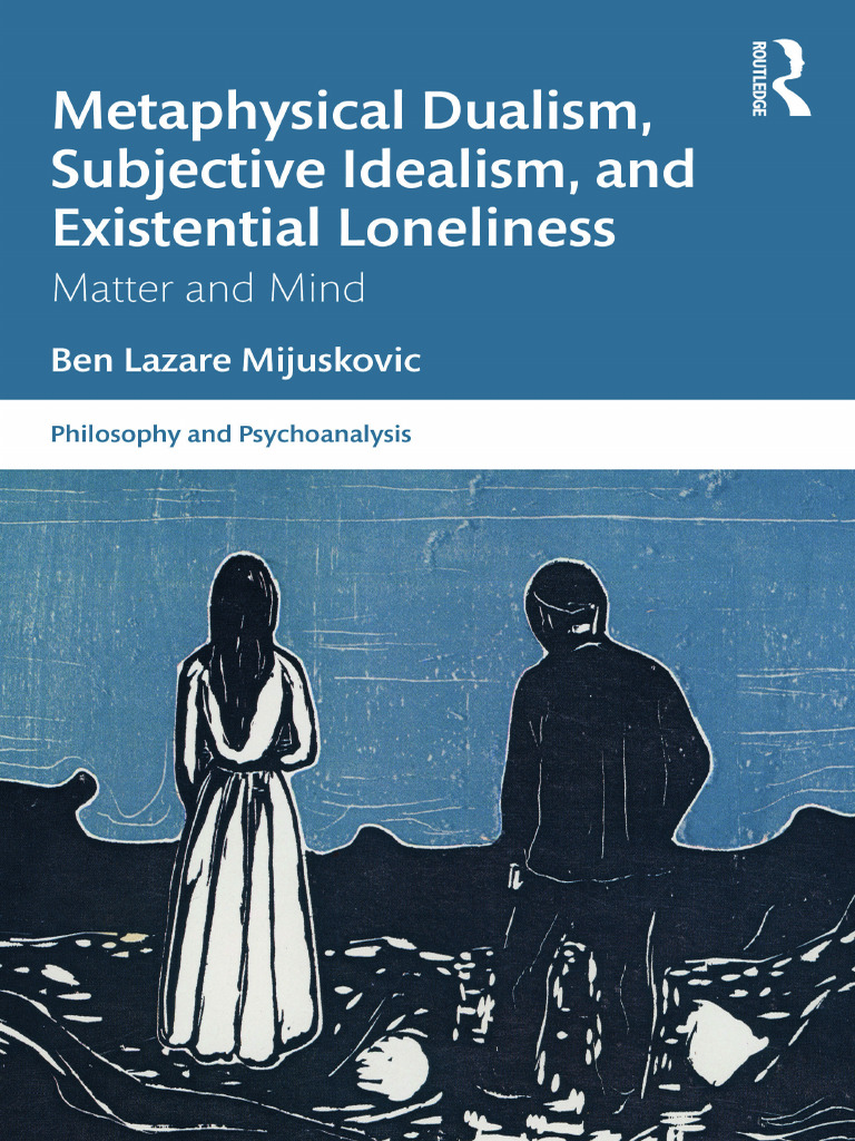Ben Lazare Mijuskovic - Metaphysical Dualism, Subjective Idealism, And Existential Loneliness ...