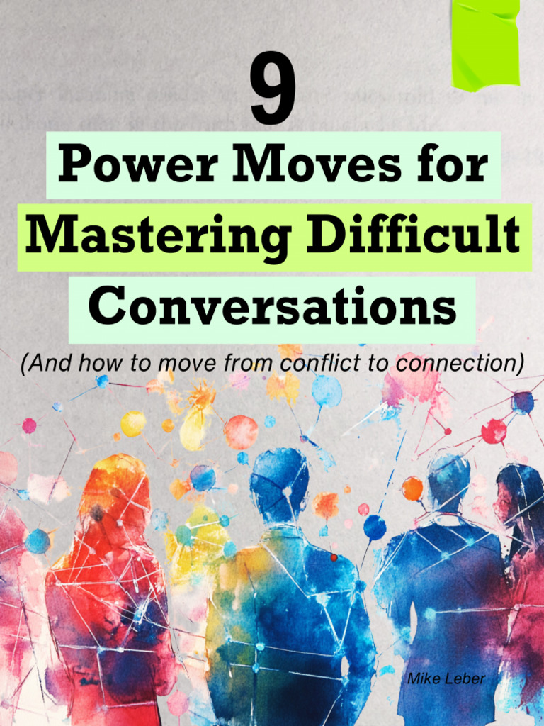 9 Power Moves For Mastering Difficult Conversations | PDF