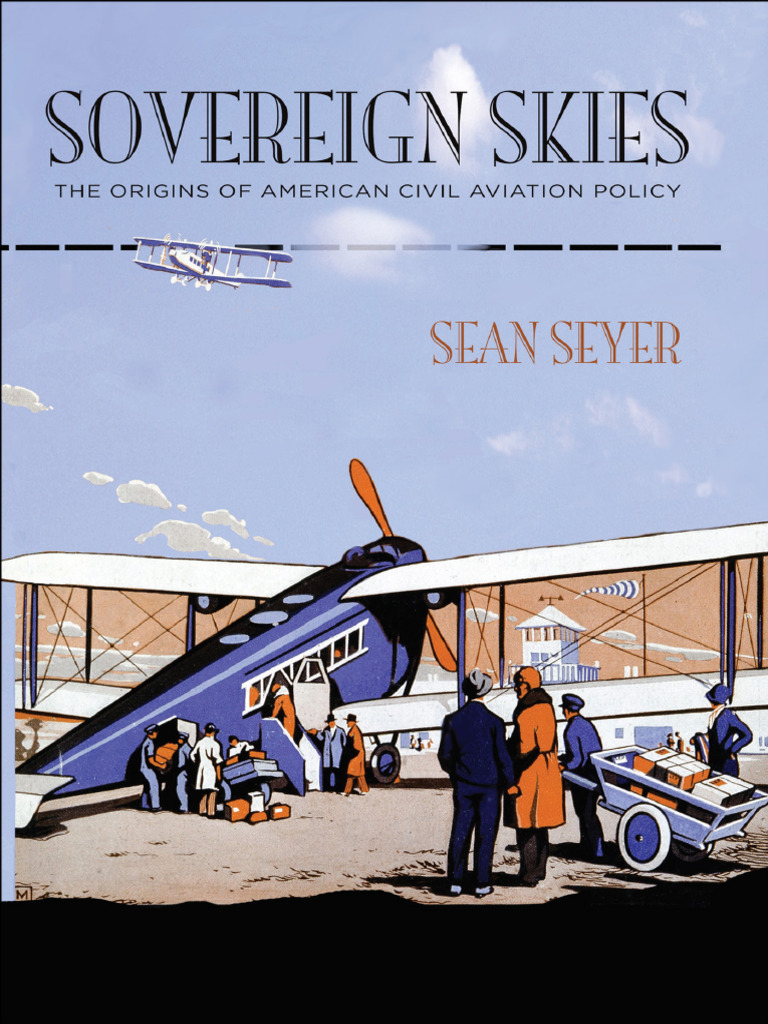 Sovereign Skies The Origins of American Civil Aviation Policy @aviation ...