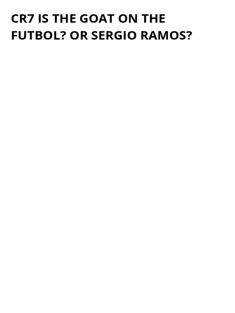 CR7 Is The Goat On The Futbol or Sergio Ramos | PDF