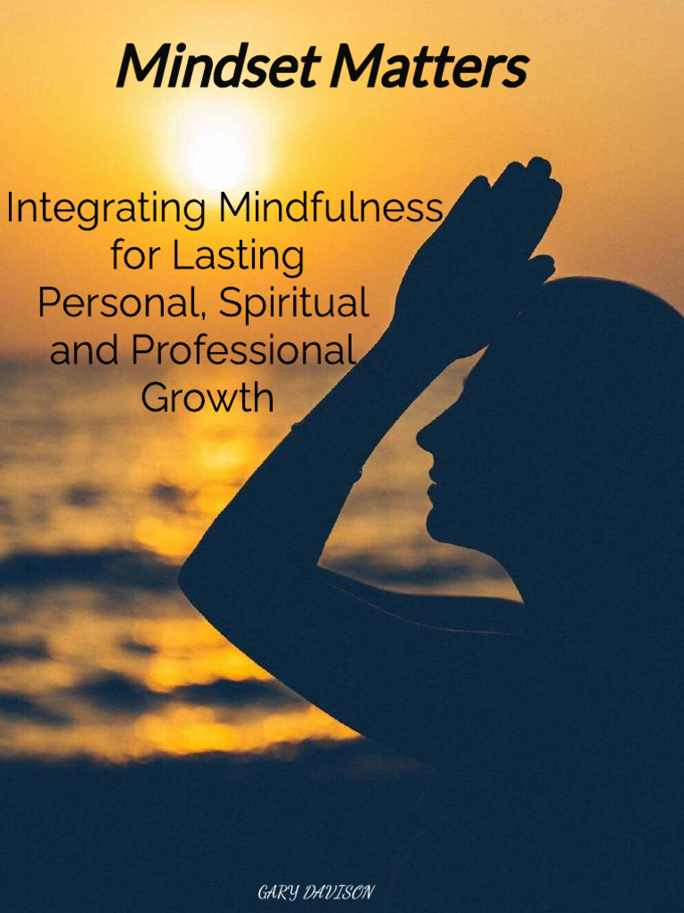 Mindset Matters Integrating Mindfulness For Lasting Personal and ...