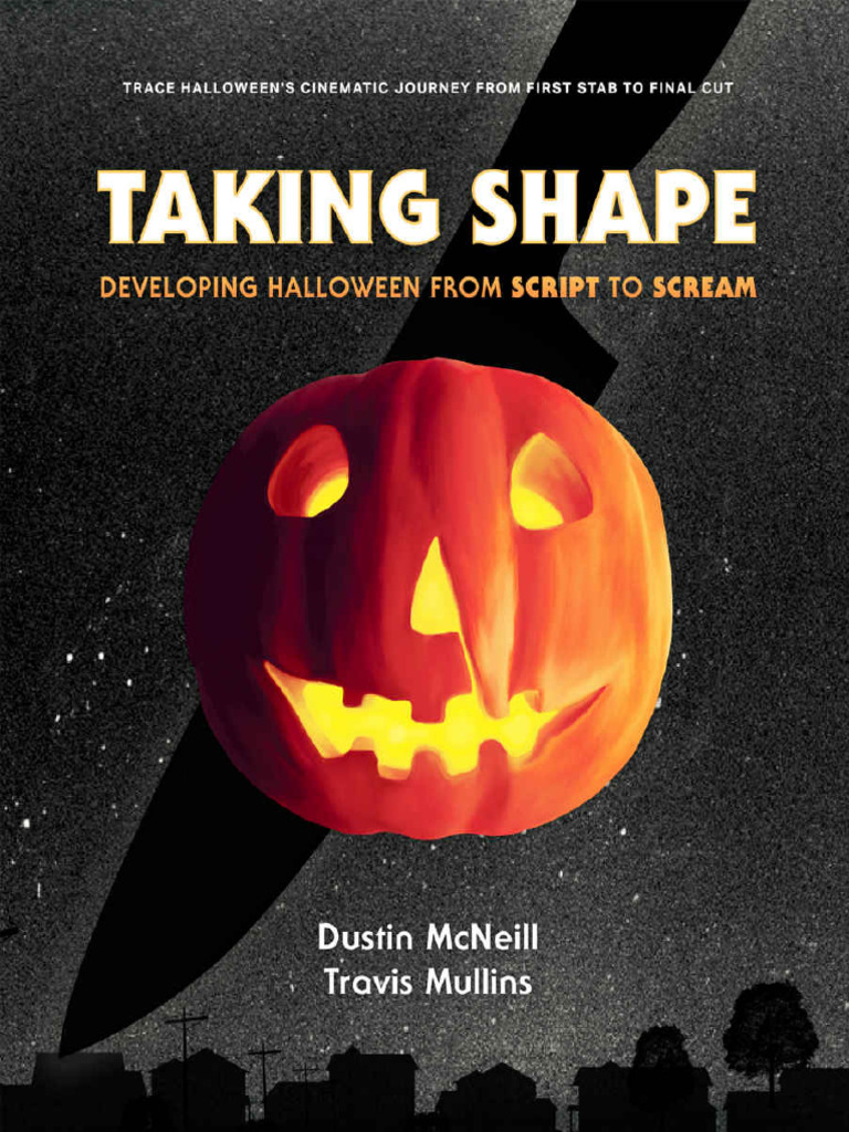 Taking Shape Developing Halloween From Script To Scream (Dustin McNeill ...