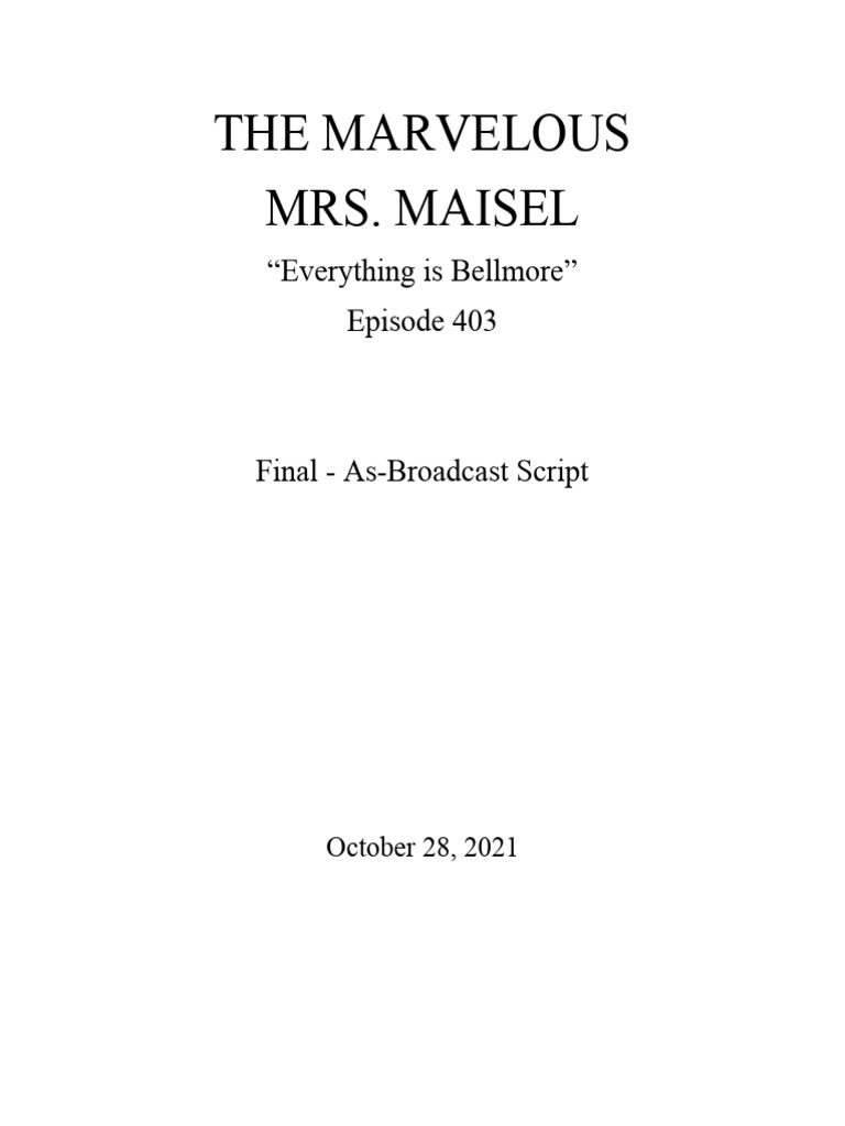 The Marvelous Mrs. Maisel – Episode 403 – Everything Is Bellmore | PDF