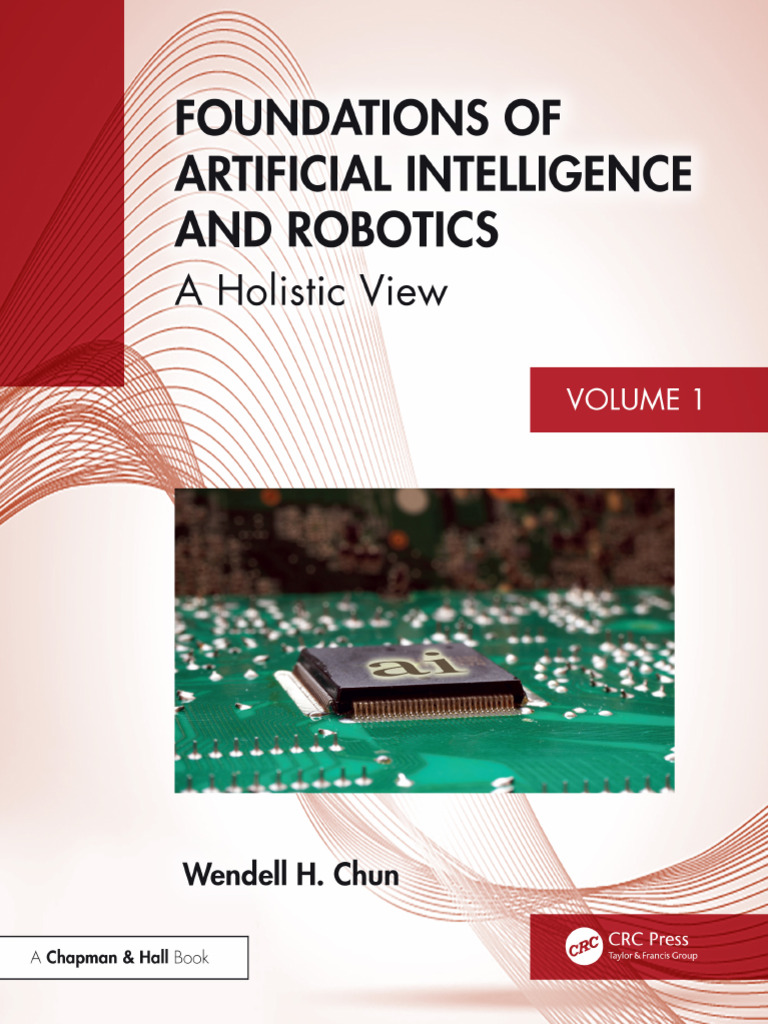 Chun W. Foundations of Artificial Intelligence and Robotics Vol 1... 2025 | PDF | Artificial ...