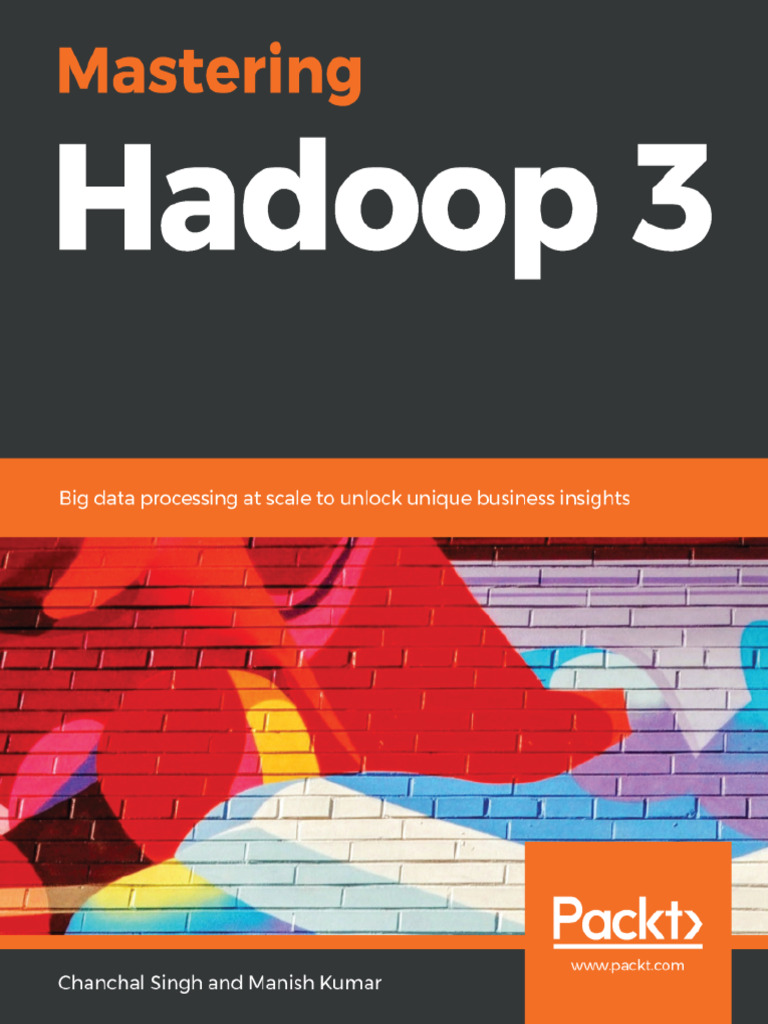 Mastering Hadoop3 Big Data Processing at Scale To Unlock Unique Business Insights Compress | PDF ...