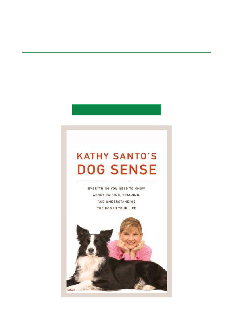 Kathy Santo's Dog Sense Everything You Need To Know About Raising ...