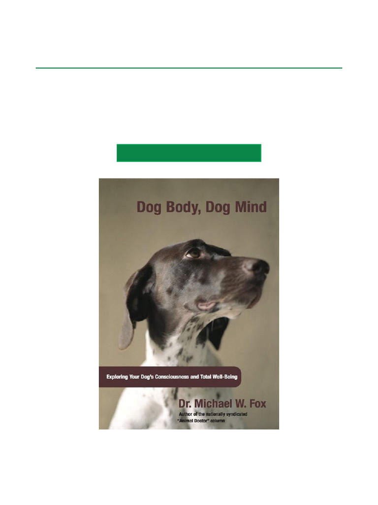 Dig Into Dog Body, Dog Mind Exploring Canine Consciousness and Total ...