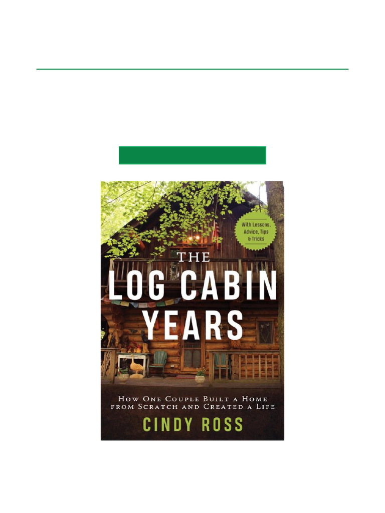 Research Log Cabin Years How One Couple Built A Home From Scratch and ...