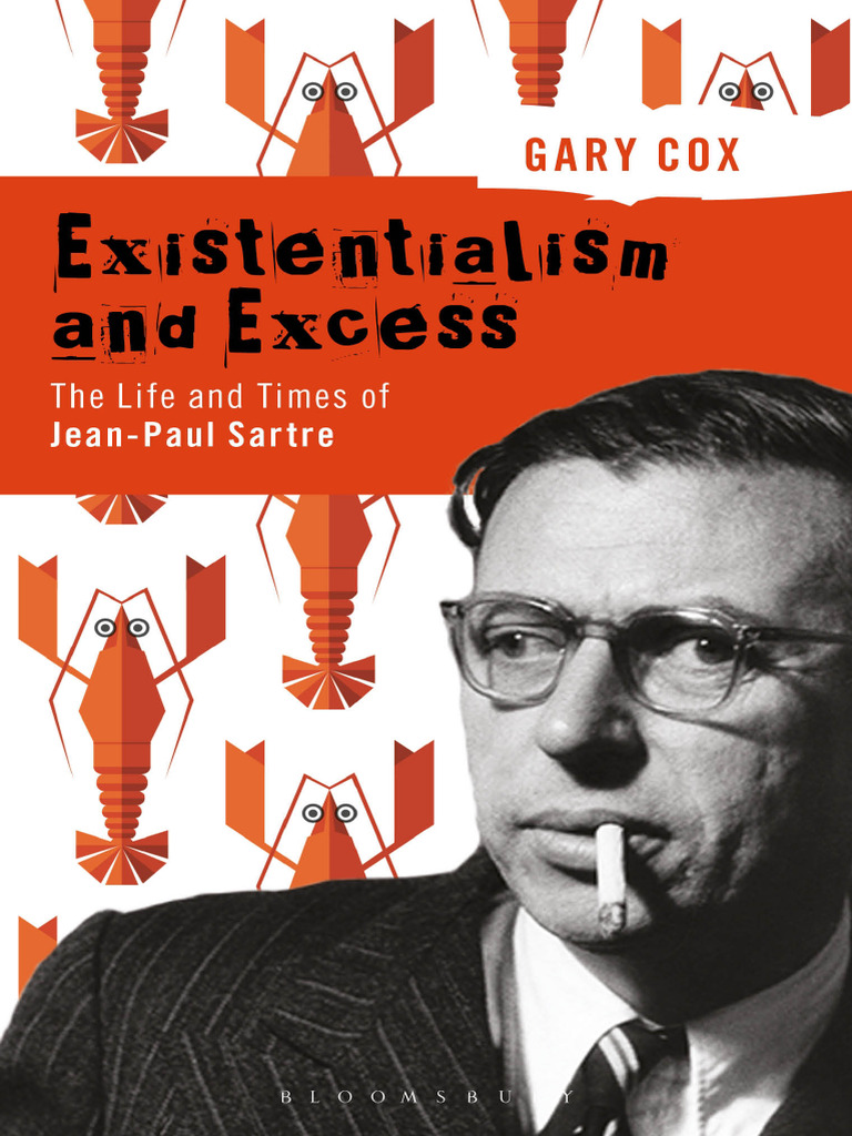 Gary Cox - Existentialism and Excess - The Life and Times of Jean-Paul Sartre-Bloomsbury ...