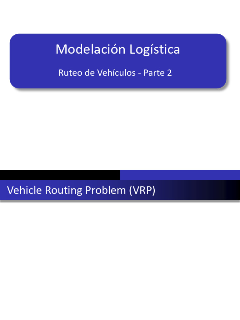 06.2 ModLogi Ruteo-Vrp | PDF | Algoritmos y Estructuras de Datos | Matemáticas Aplicadas