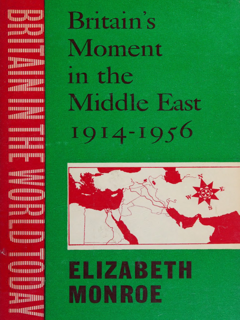 Britain's Moment in The Middle East 1914-1956 - Elizabeth Monroe - 1964 - Chatto & Windus - Anna ...