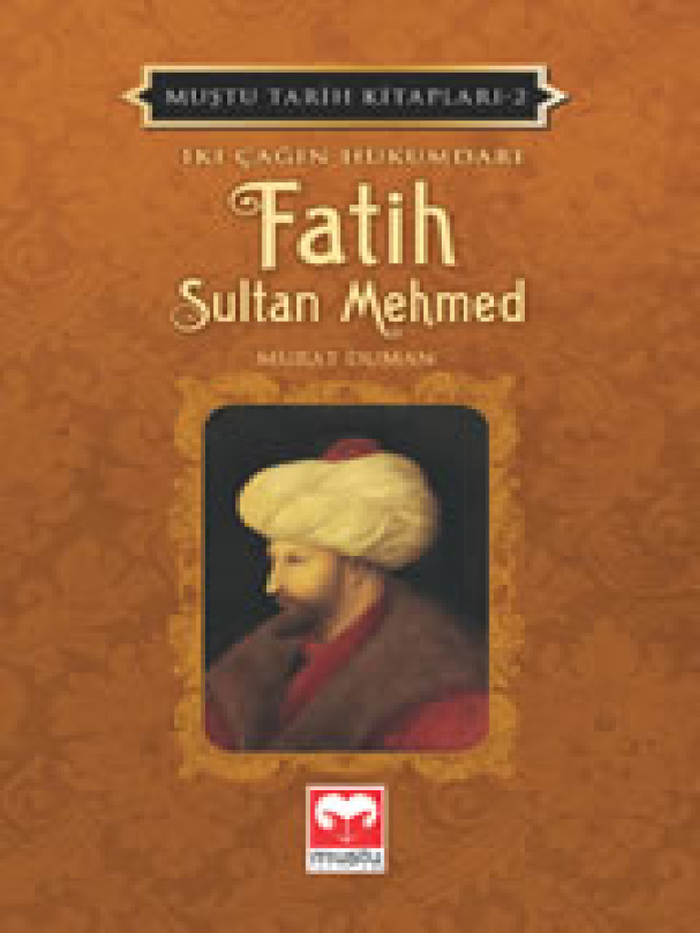 Mustu Tarih Kitaplari-2 - Murat Duman - Iki Cagin Hukumdari Fatih Sultan Mehmed - MustuY | PDF