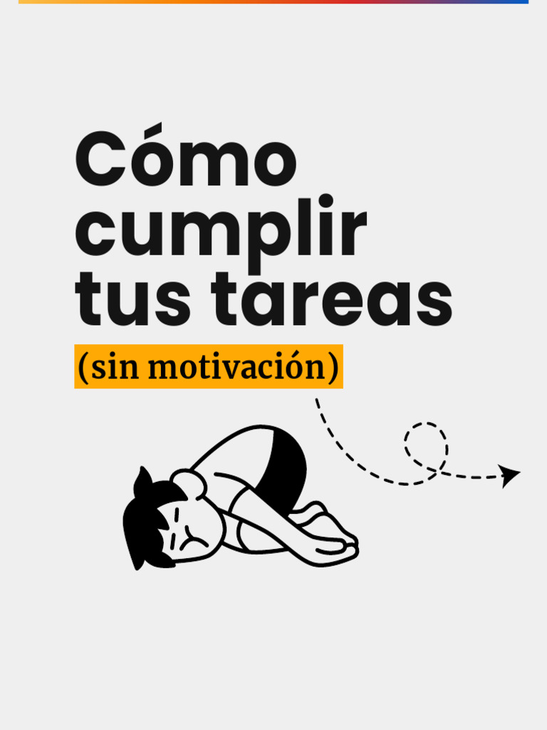 Cómo Acabar Tus Tareas (Sin Motivación) | PDF