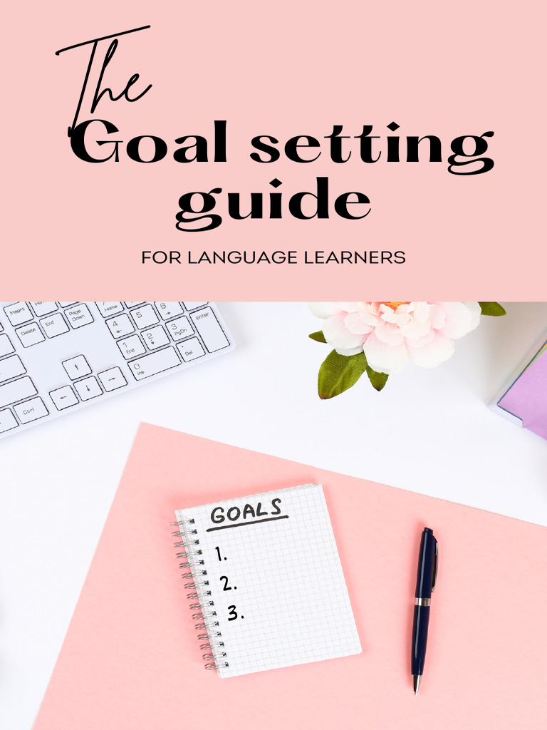 goal-setting-guide-for-language-learners | PDF | Goal | Goal Setting