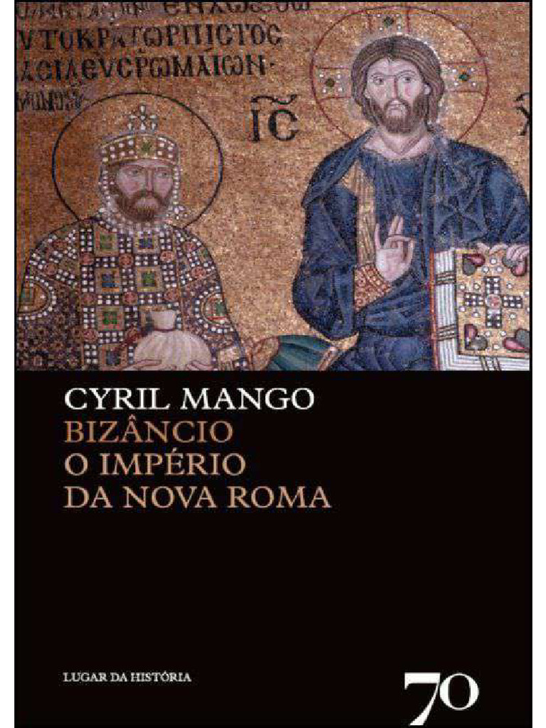Cyril Mango - Bizâncio - O Império Da Nova Roma | PDF | Império Bizantino | Império Romano