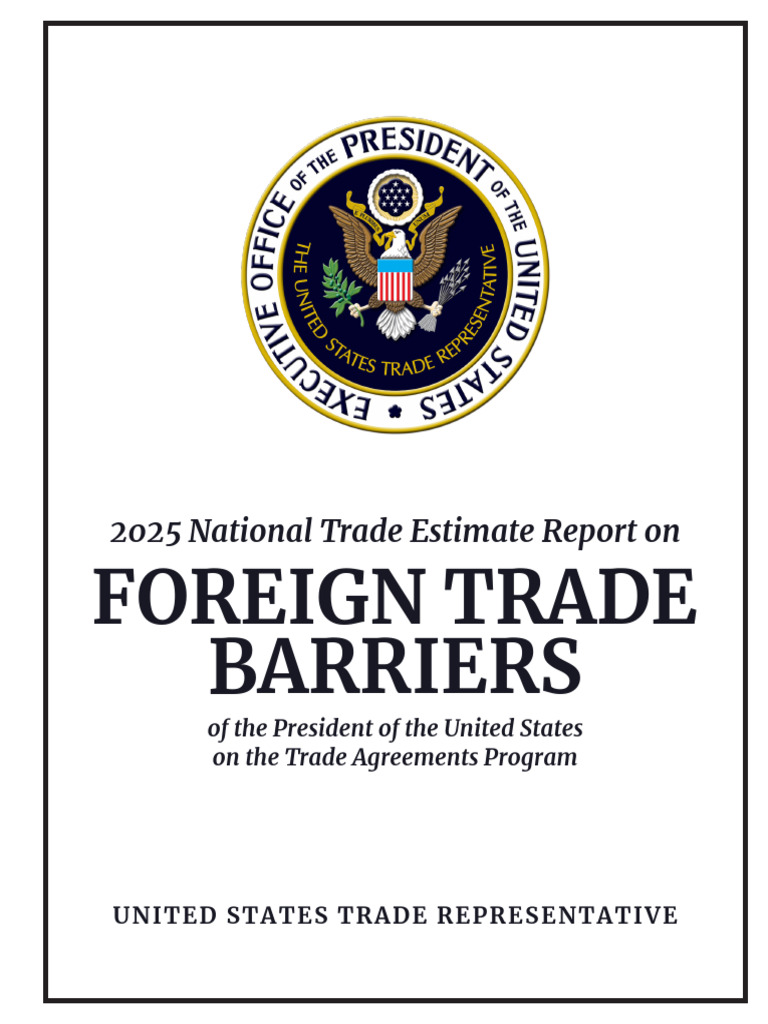 U.S. 2025 National Trade Estimate Report On FOREIGN TRADE BARRIERS ...