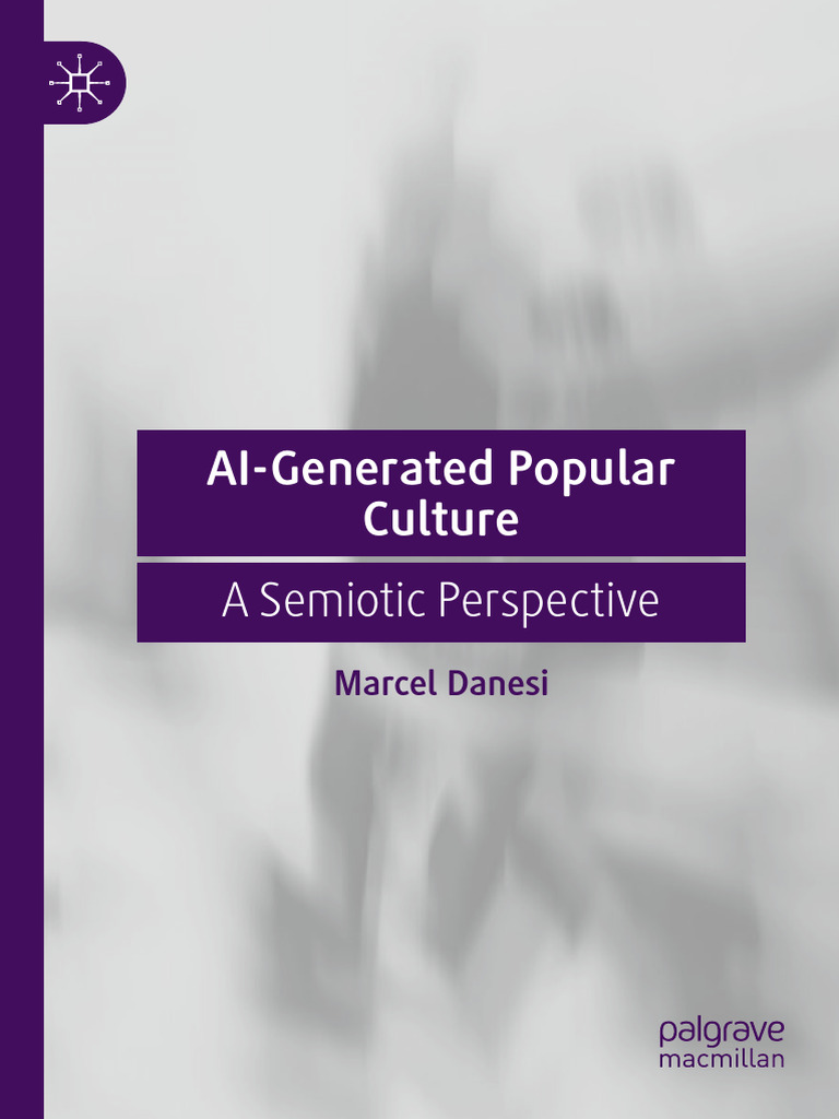 Marcel Danesi. AI-Generated Popular Culture: A Semiotic Perspective | PDF | Artificial ...