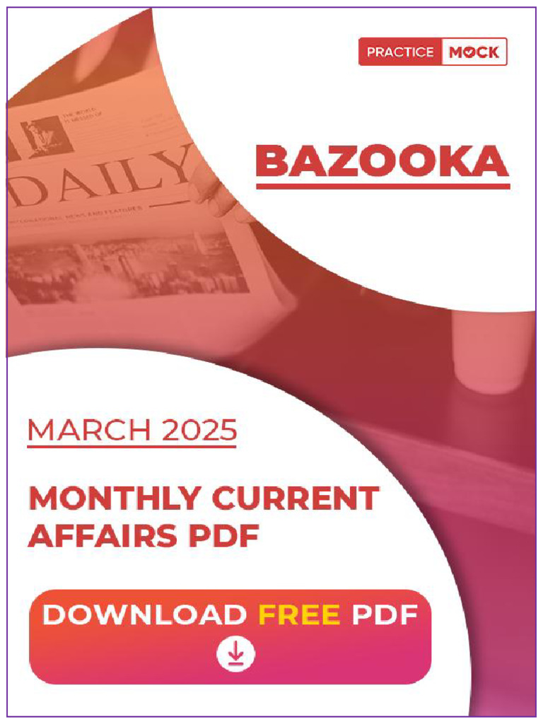 Bazooka Monthly Current Affairs - March 2025 1743694527399 PM | PDF