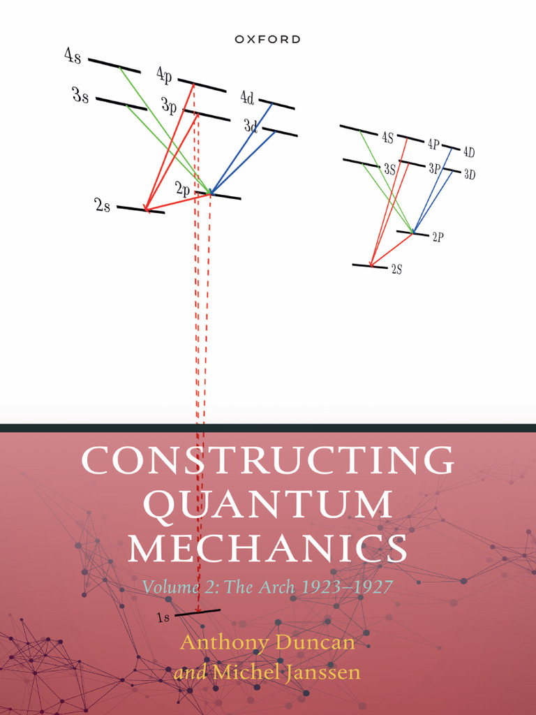 Constructing Quantum Mechanics, Volume Two. The Arch 1903 1927 (Anthony ...