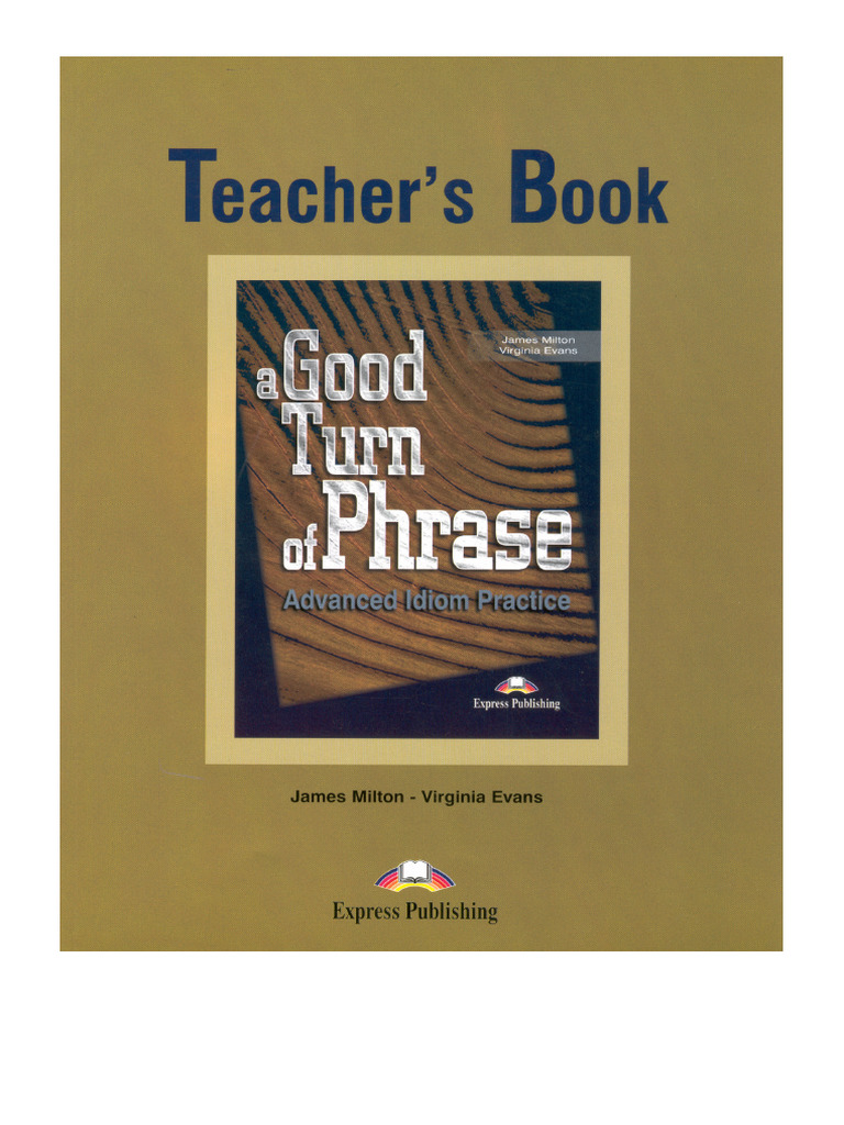 A Good Turn of Phrase Idioms (Teacher's Book) | PDF