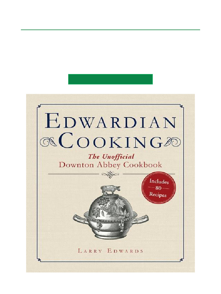 Edwardian Cooking The Unofficial Downton Abbey Cookbook Full-Feature ...