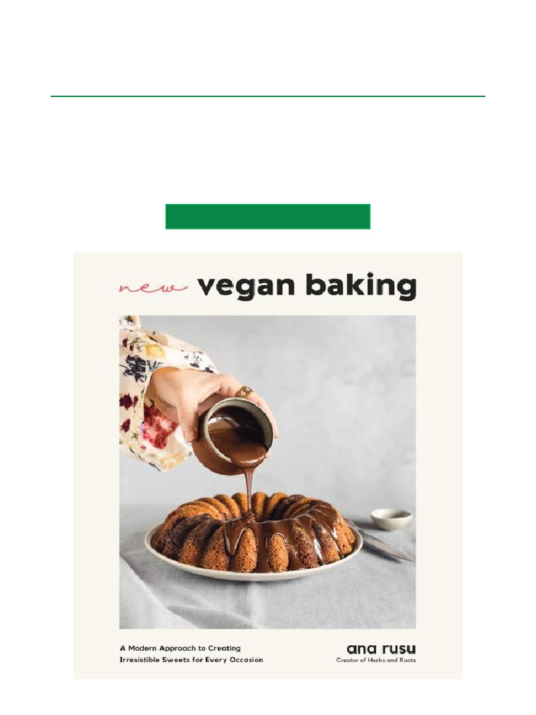 New Vegan Baking A Modern Approach To Creating Irresistible Sweets For ...