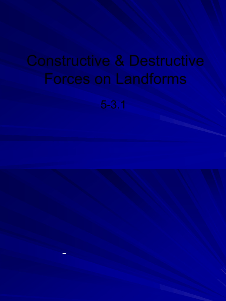 Constructive and Destructive Earth Forces | PDF | Erosion | Volcano