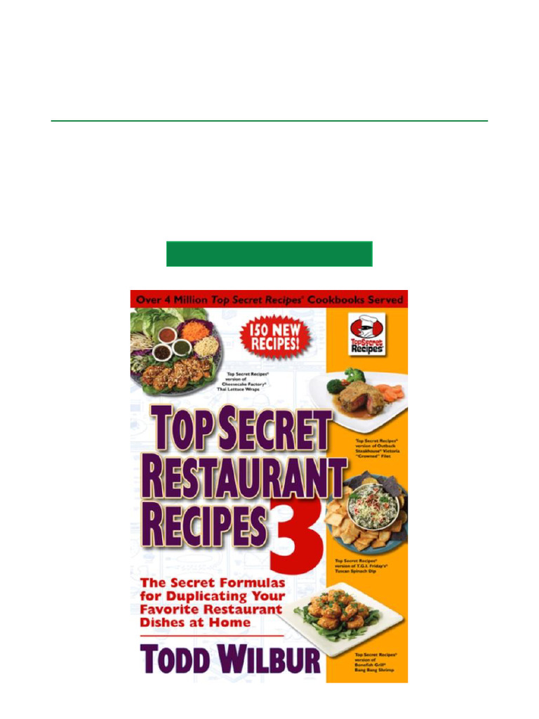 Top Secret Restaurant Recipes 3 The Secret Formulas For Duplicating Your Favorite Restaurant ...