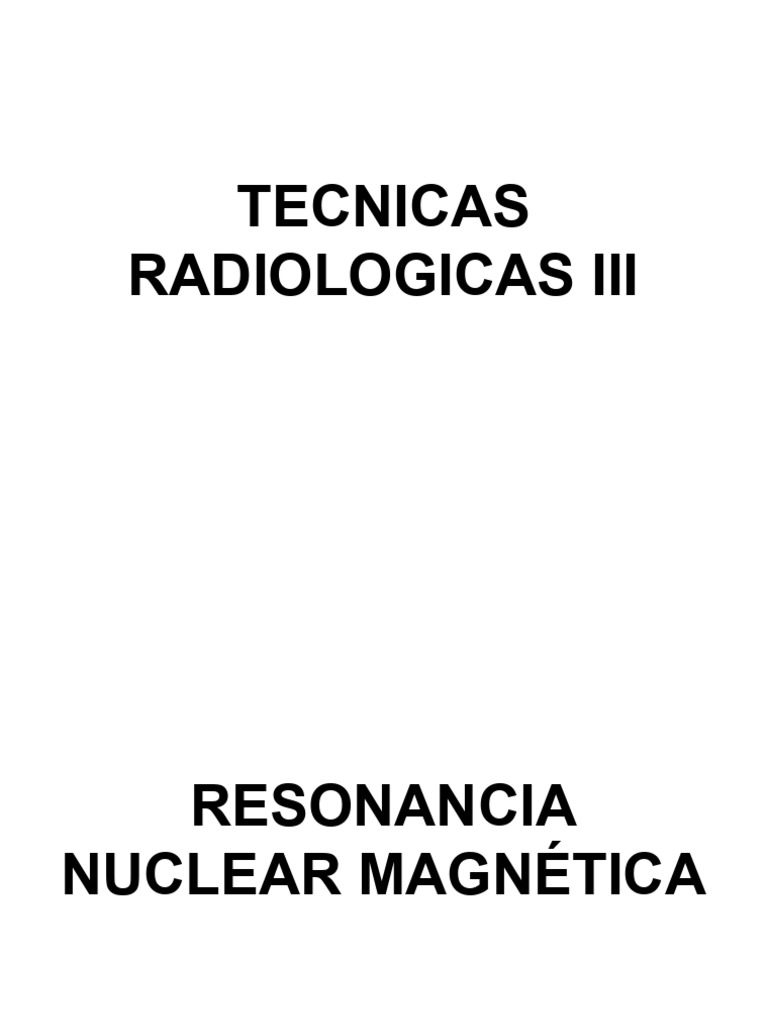 TECNICAS RADIOLOGICAS III RMN (1).pptx | PDF | Relajación (Nmr ...