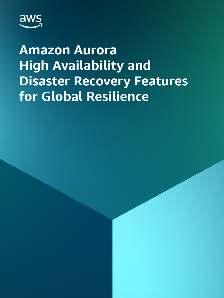 Amazon Aurora High Availability and Disaster Recovery Features For Global Resilience Whitepaper ...