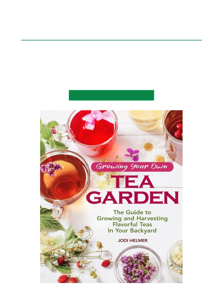 Growing Your Own Tea Garden The Guide to Growing and Harvesting ...