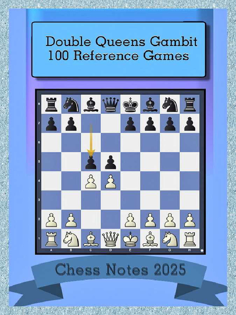 Chess Notes the Double Queens Gambit 100 Reference Games 2025 480 | PDF ...