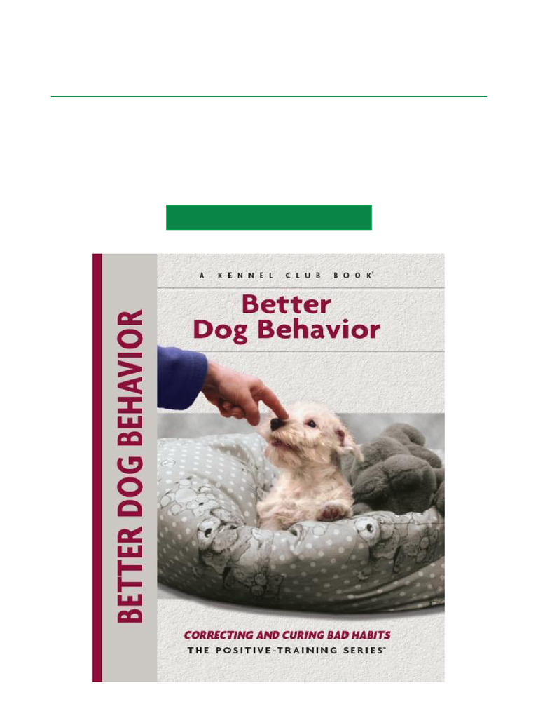 Better Dog Behavior and Training Correcting and Curing Bad Habits New ...